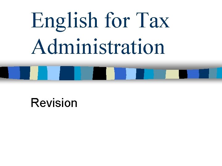 English for Tax Administration Revision Translate the following