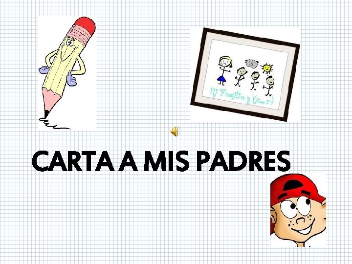 CARTA A MIS PADRES Por favor necesito concentrarme