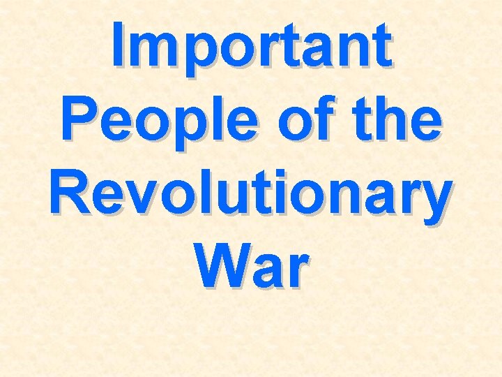 Important People of the Revolutionary War George Washington