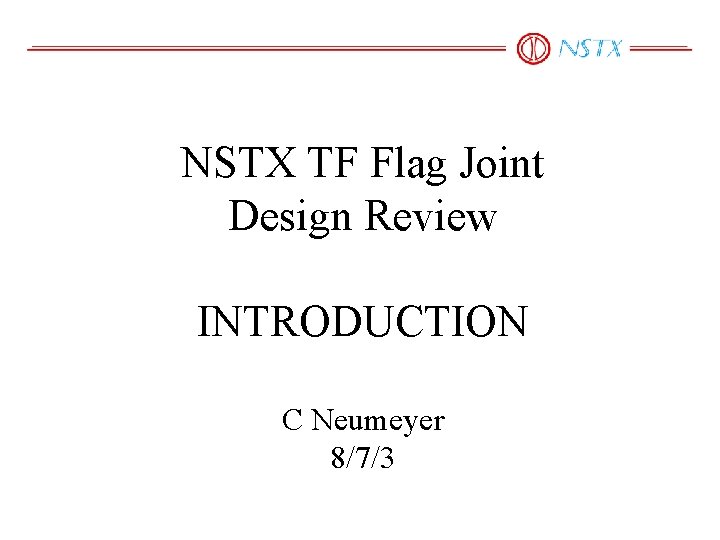 NSTX TF Flag Joint Design Review INTRODUCTION C