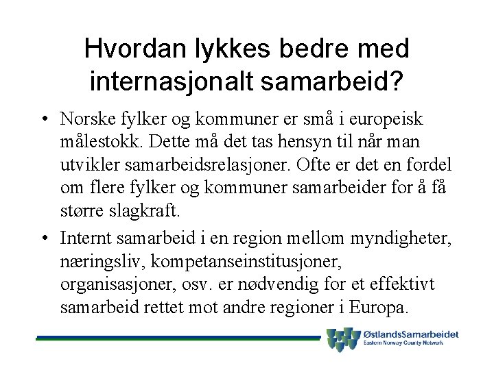 Deltakelse i europapolitisk samarbeid Hvorfor engasjere seg Intensjonen