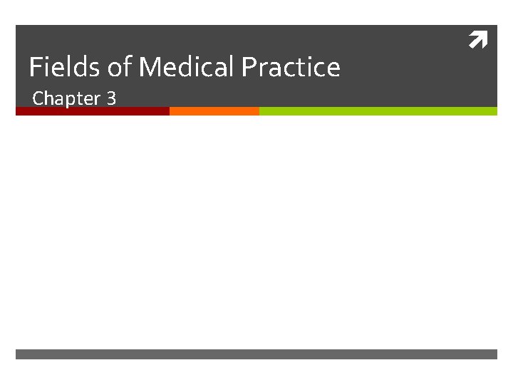 Fields of Medical Practice Chapter 3 The Evolution