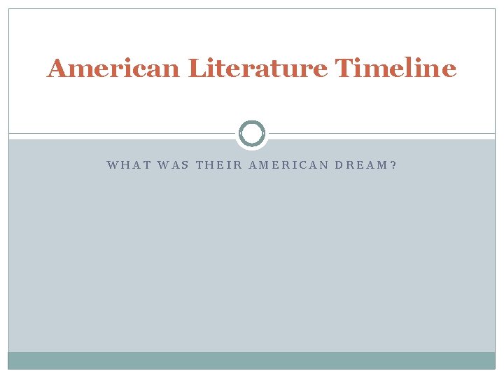 American Literature Timeline WHAT WAS THEIR AMERICAN DREAM