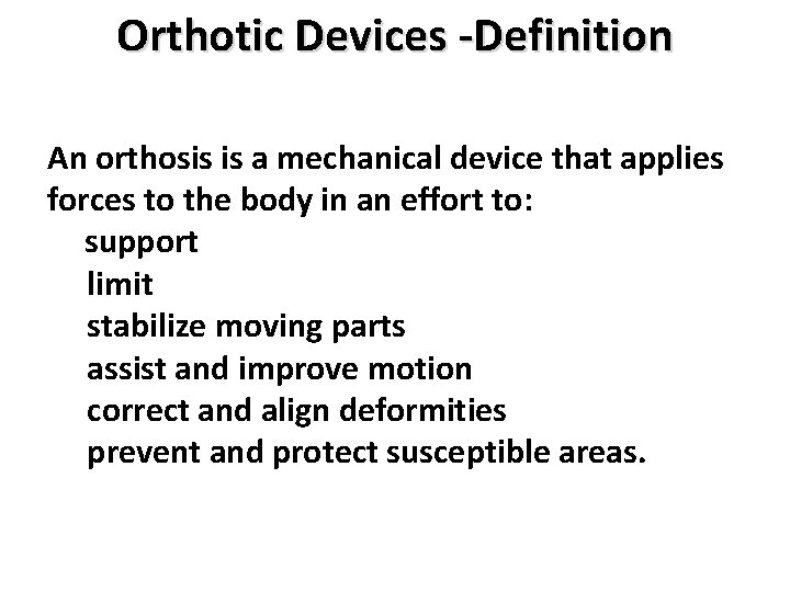 Orthotic Devices Orthotic Devices Definition An orthosis is