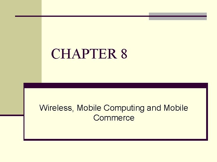 CHAPTER 8 Wireless Mobile Computing and Mobile Commerce