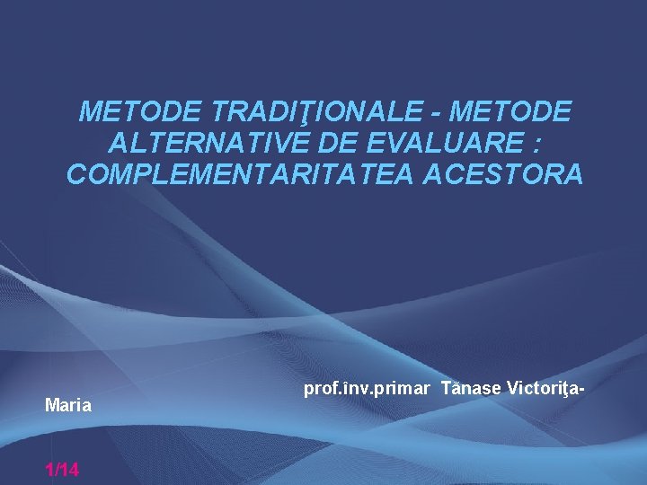 METODE TRADIIONALE METODE ALTERNATIVE DE EVALUARE COMPLEMENTARITATEA ACESTORA