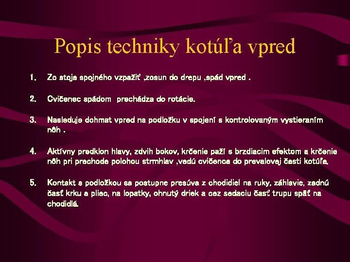 GYMNASTIKA KOT VPRED KOT VZAD PREVALY Popis techniky