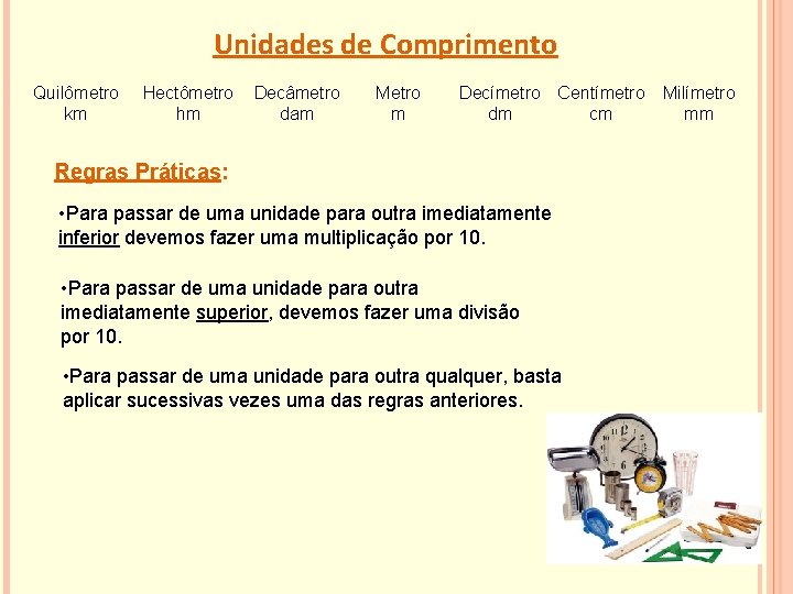 UNIDADES DE MEDIDAS Unidades de Comprimento Quilmetro km