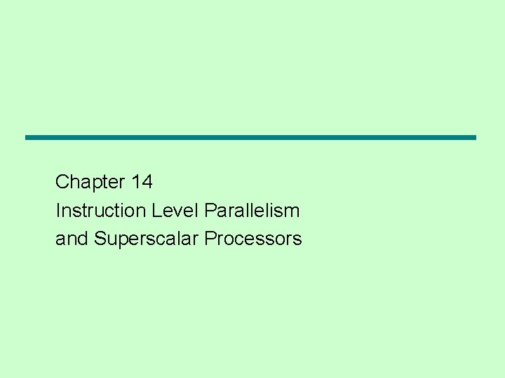 Chapter 14 Instruction Level Parallelism and Superscalar Processors
