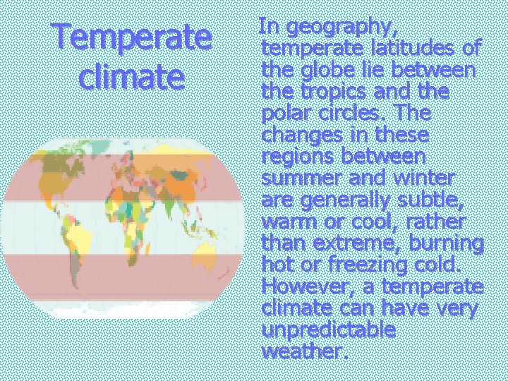 Polar regions Cool temperate latitudes Subtropics Tropical and