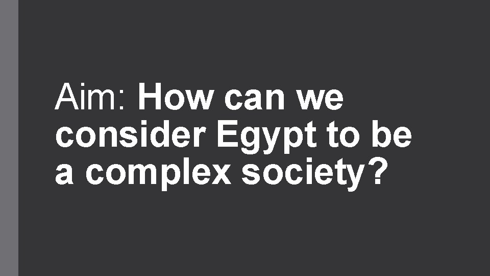 Aim How can we consider Egypt to be