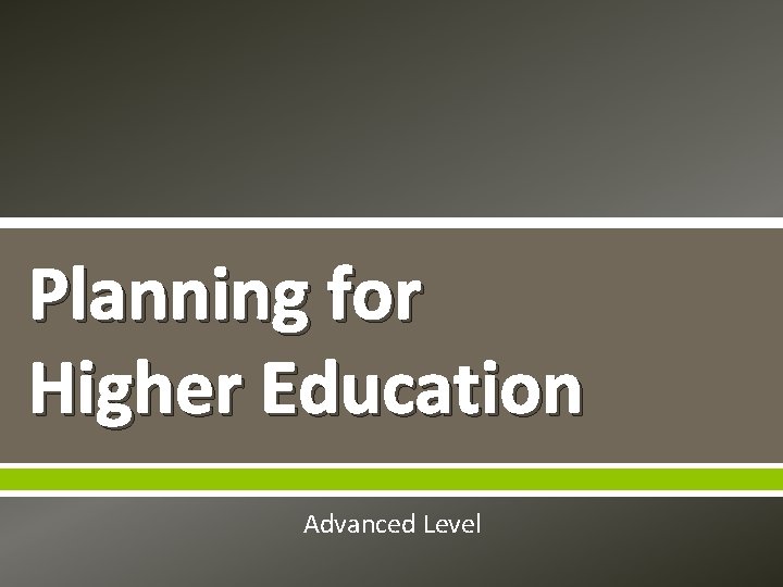 Planning for Higher Education Advanced Level Education and