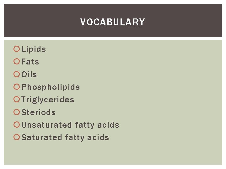 ACTIVITY 8 LIPIDS VOCABULARY Lipids Fats Oils Phospholipids