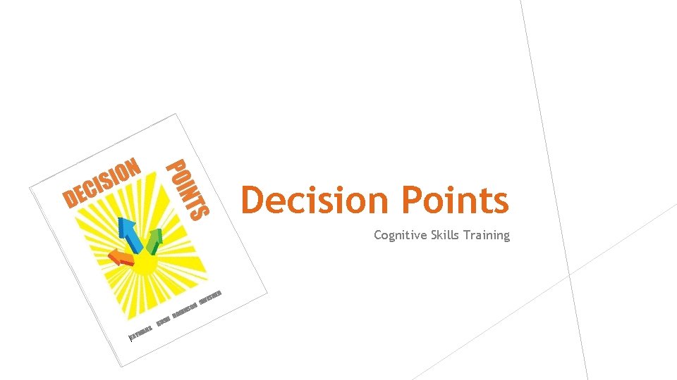 Decision Points Cognitive Skills Training Decision Points Authors