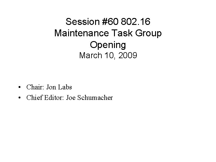 Session 60 802 16 Maintenance Task Group Opening