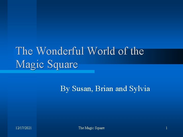 The Wonderful World of the Magic Square By
