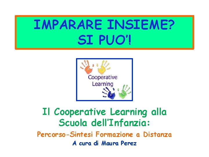 IMPARARE INSIEME SI PUO Il Cooperative Learning alla