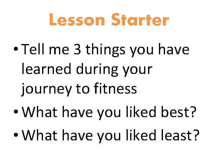 Lesson Starter Tell me 3 things you have