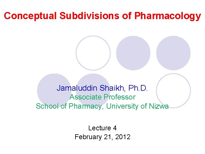 Conceptual Subdivisions of Pharmacology Jamaluddin Shaikh Ph D