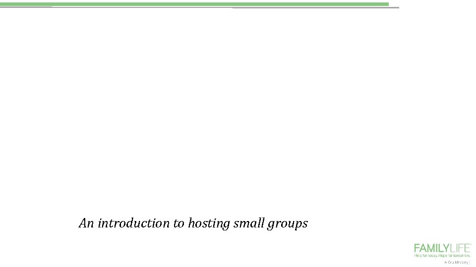 An introduction to hosting small groups Family Life