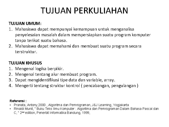 ALGORITMA PEMROGRAMAN TUJUAN PERKULIAHAN TUJUAN UMUM 1 Mahasiswa