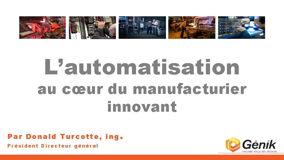 Lautomatisation au cur du manufacturier innovant Par Donald