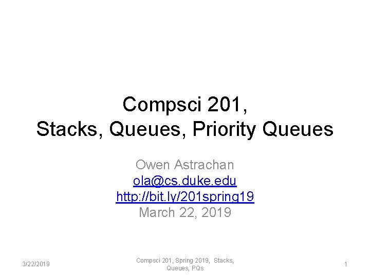 Compsci 201 Stacks Queues Priority Queues Owen Astrachan
