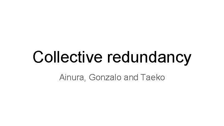 Collective redundancy Ainura Gonzalo and Taeko Overview Directive