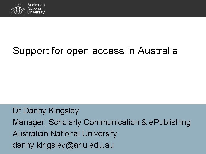 Support for open access in Australia Dr Danny