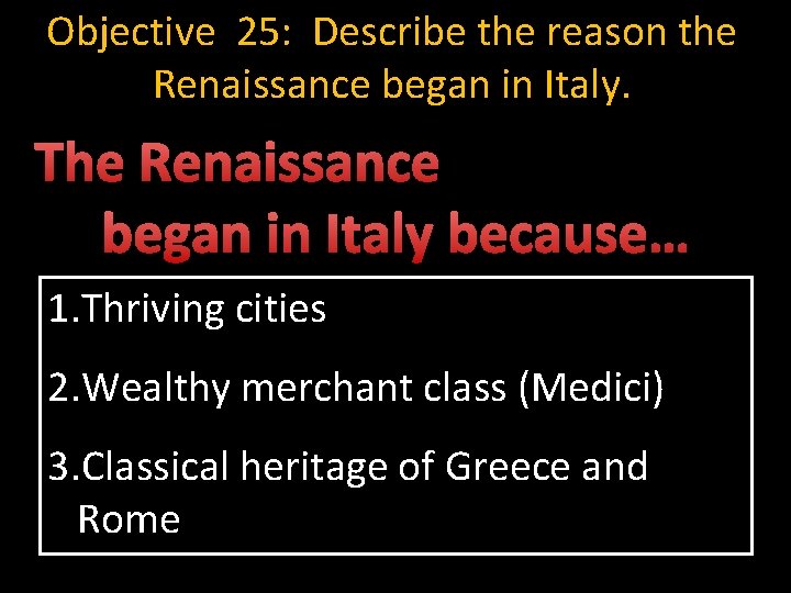Objective 25 Describe the reason the Renaissance began