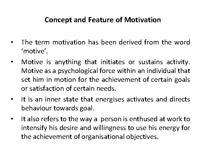 Concept and Feature of Motivation The term motivation