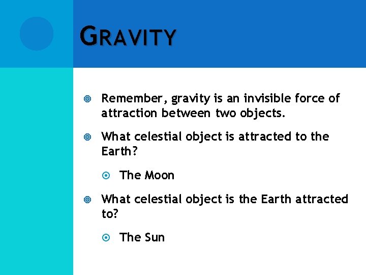 TIDES G RAVITY Remember gravity is an invisible