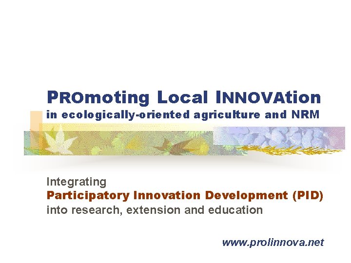 PROmoting Local INNOVAtion in ecologicallyoriented agriculture and NRM