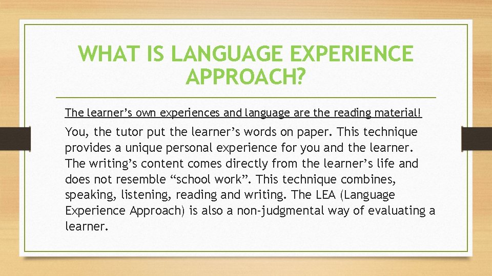 WHAT IS LANGUAGE EXPERIENCE APPROACH The learners own