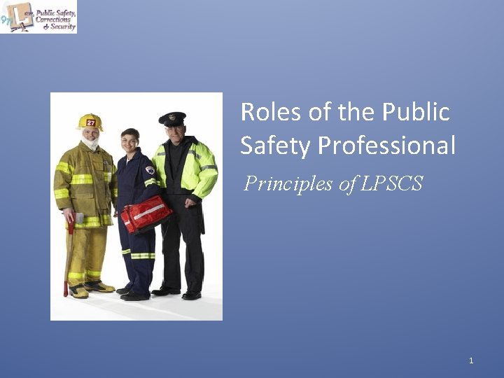 Roles of the Public Safety Professional Principles of