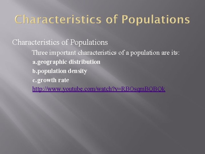 Characteristics of Populations Three important characteristics of a