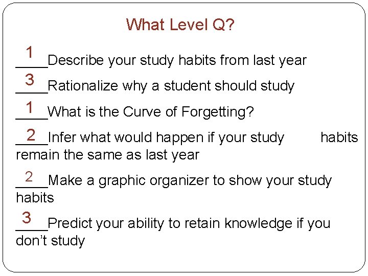 Levels of Thinking Levels of Questions What do