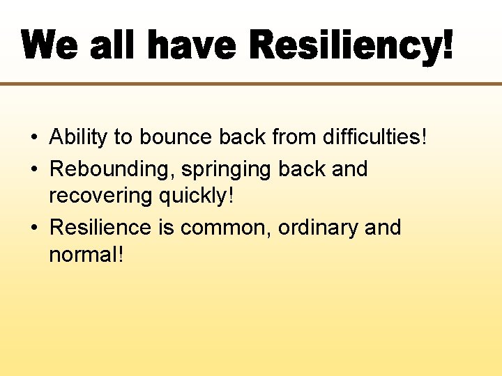 Ability to bounce back from difficulties Rebounding springing