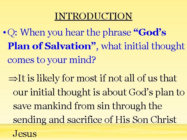 GODS PLANS OF SALVATION INTRODUCTION Q When you