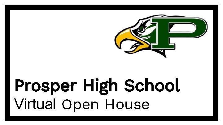 Prosper High School Virtual Open House Who I