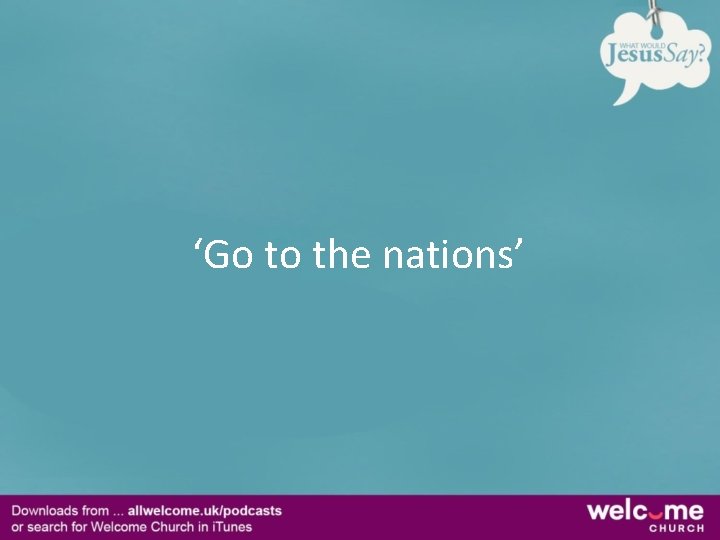 About The Nations GO Mark 5 19 a