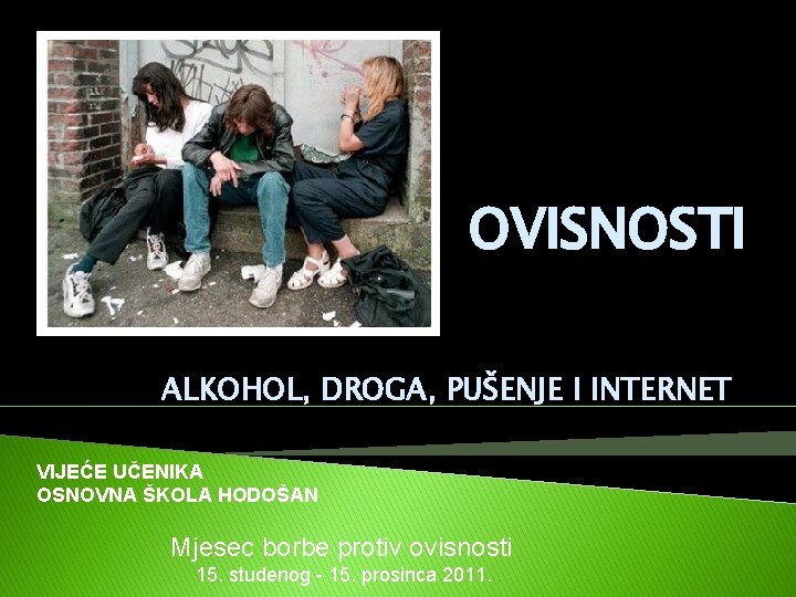 OVISNOSTI ALKOHOL DROGA PUENJE I INTERNET VIJEE UENIKA