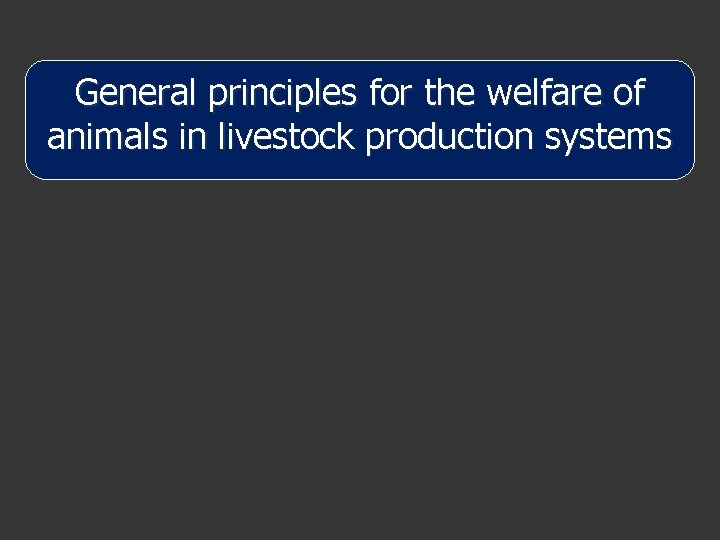 THE WELFARE OF ANIMALS IN PRODUCTION SYSTEMS General