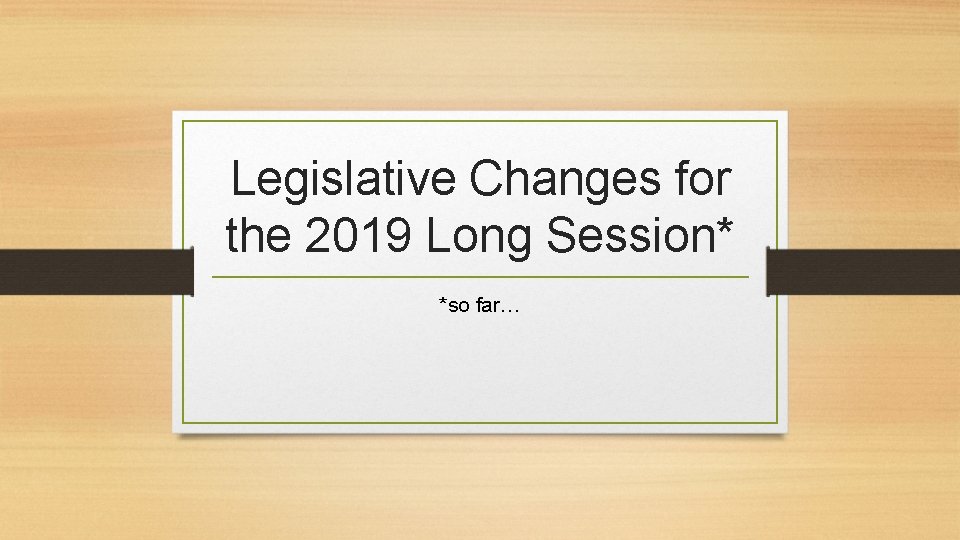 Legislative Changes for the 2019 Long Session so