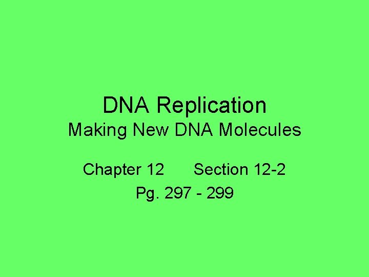 DNA Replication Making New DNA Molecules Chapter 12