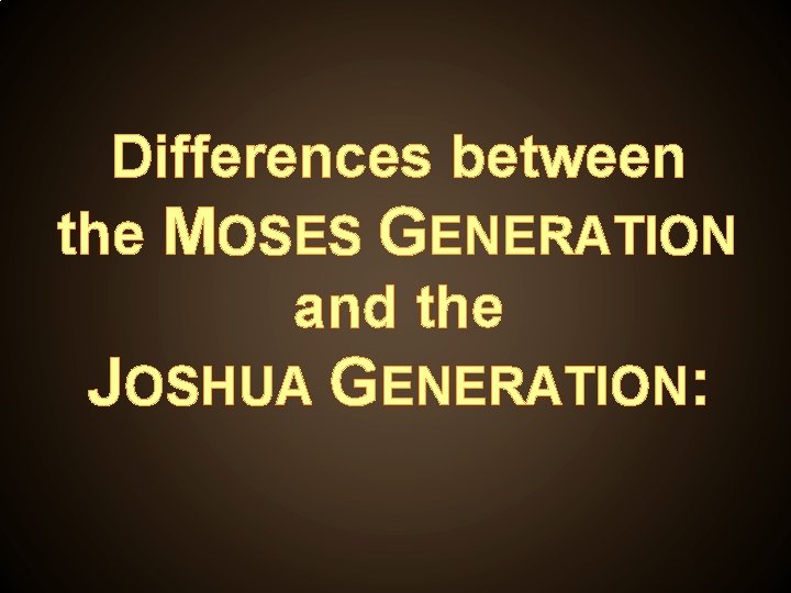 In the Old Testament there were two generations