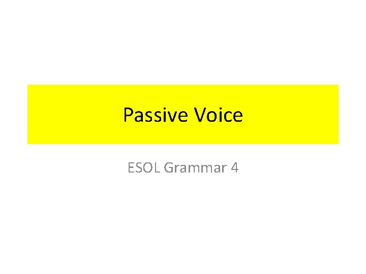 Passive Voice ESOL Grammar 4 Passive Sentences All