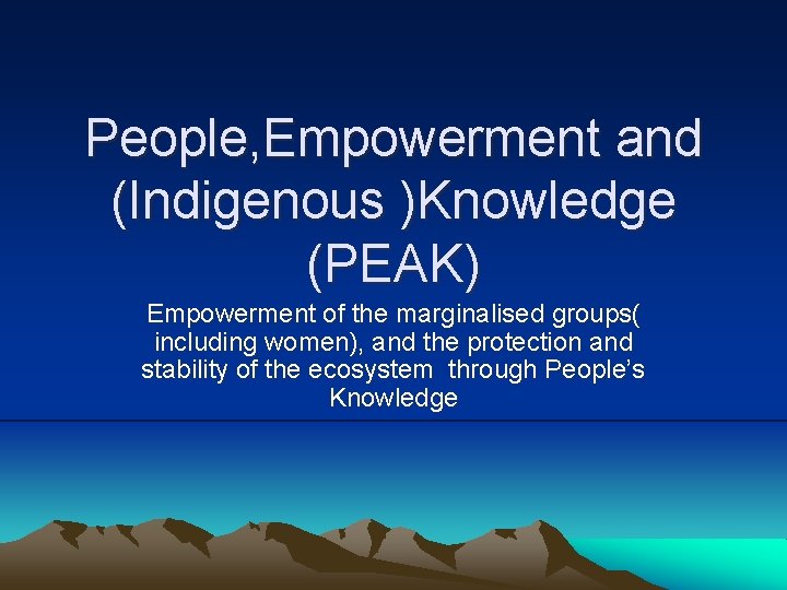 People Empowerment and Indigenous Knowledge PEAK Empowerment of