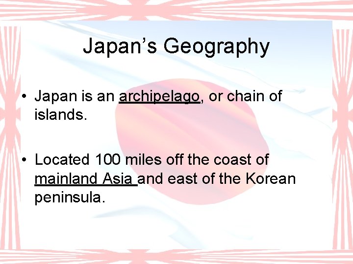 Japans Geography Japan is an archipelago or chain