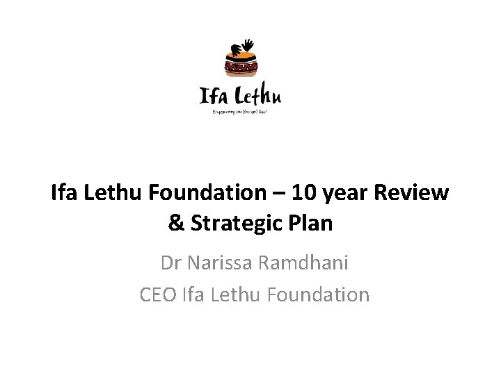Ifa Lethu Foundation 10 year Review Strategic Plan